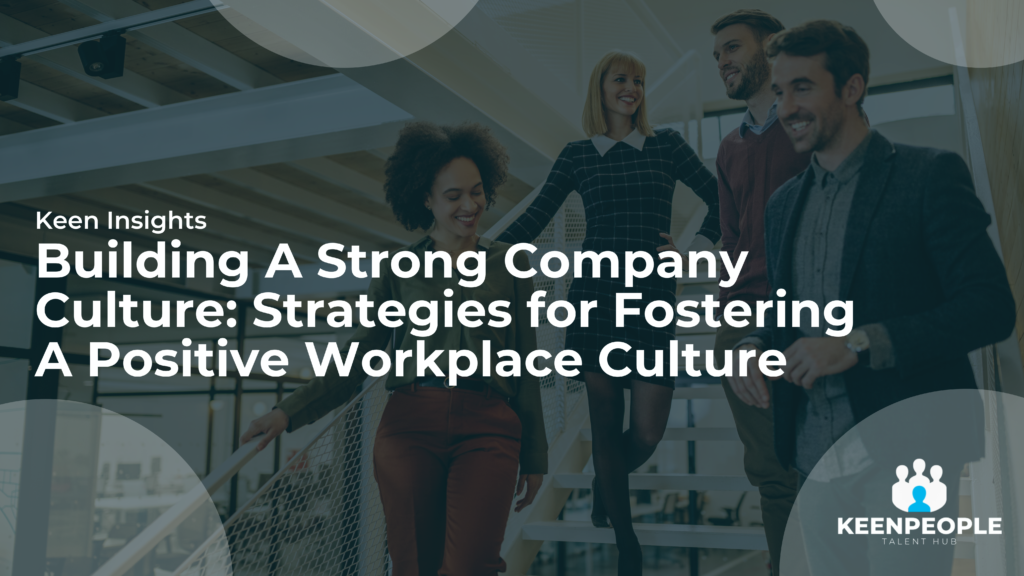 Building A Strong Company Culture: Strategies for Fostering A Positive ...