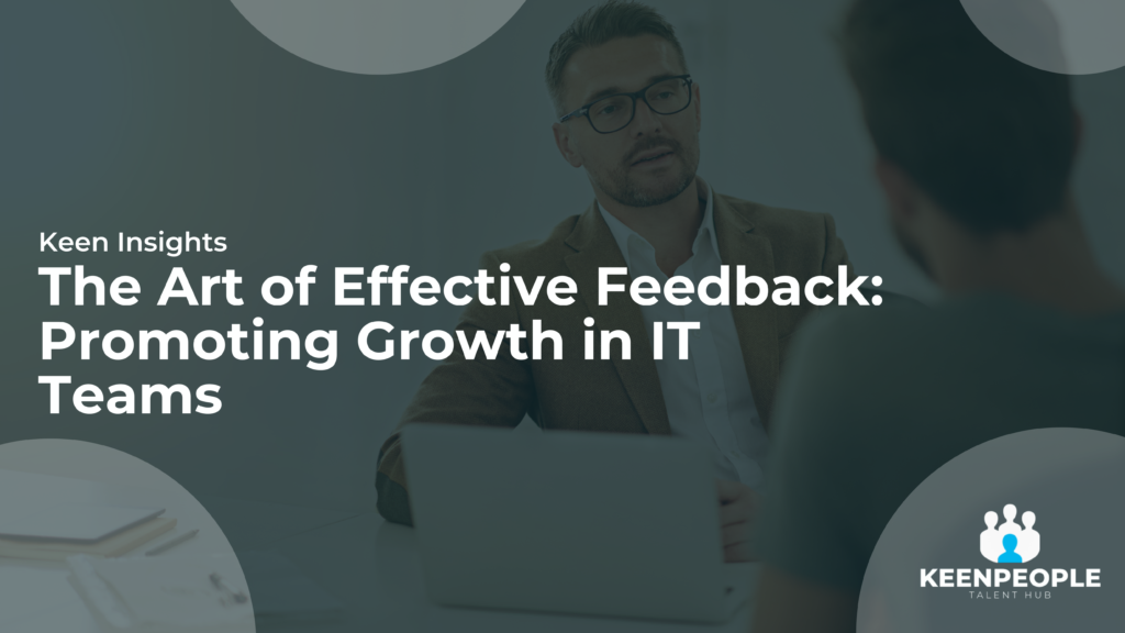 The Art of Effective Feedback: Promoting Growth in IT Teams